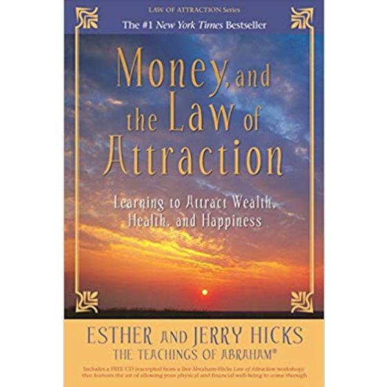 Money, and the Law of Attraction: Learning to Attract Wealth, Health ...